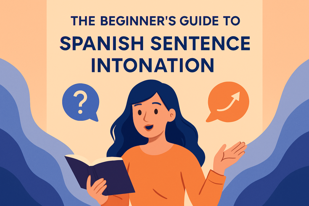 The Beginner’s Guide to Spanish Sentence Intonation – MY-SPANISH-DICTIONARY