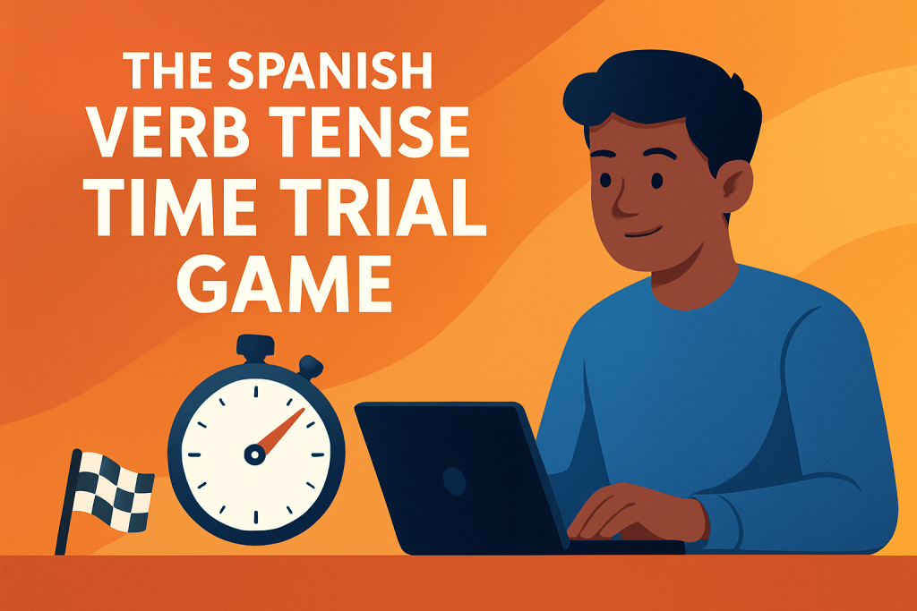 Master Spanish Verb Tenses: The Ultimate Time Trial Game to Boost Your ...