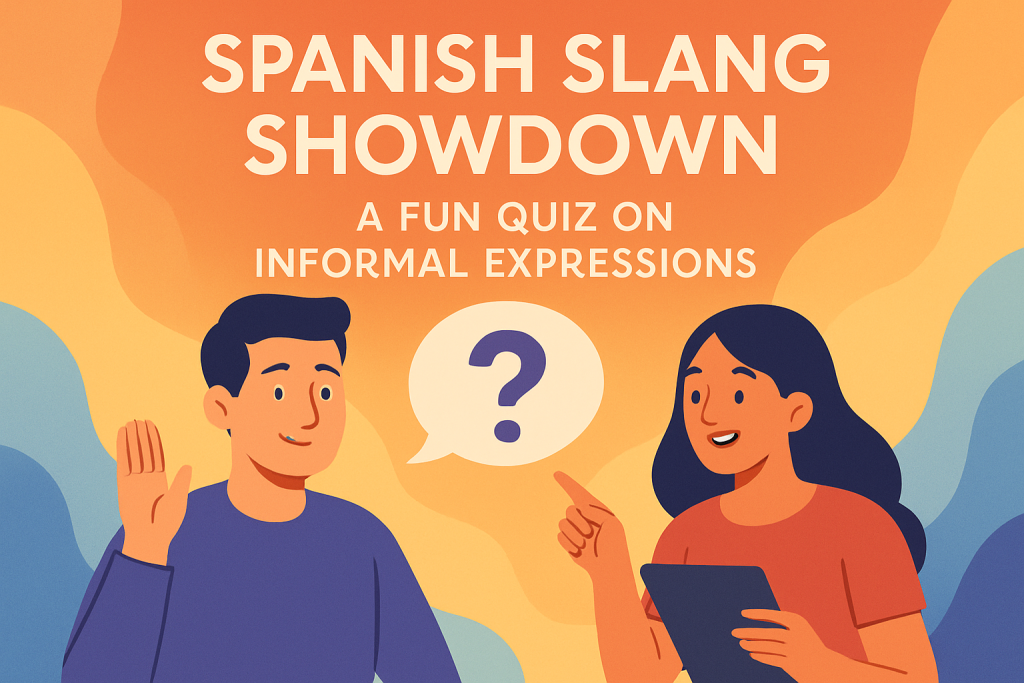Spanish Slang Showdown: A Fun Quiz on Informal Expressions